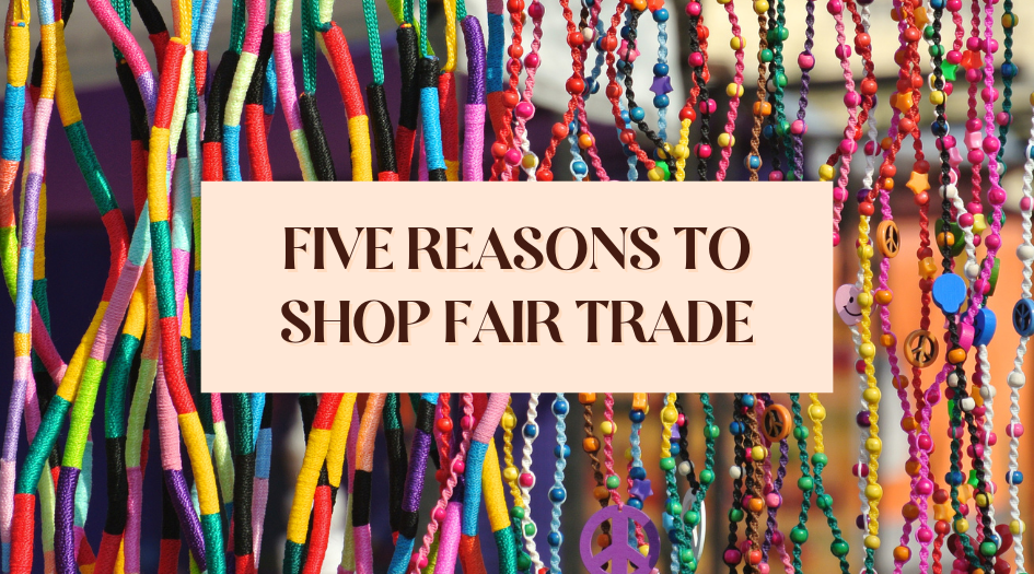 5 Reasons To Shop Fair Trade – Lumily